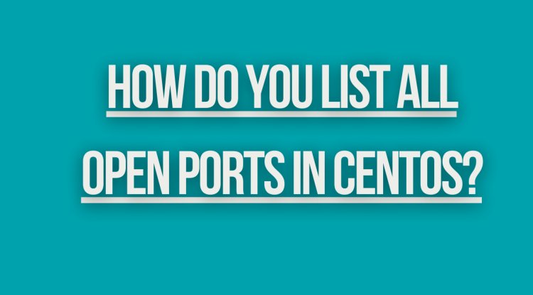 How do you list all open ports in CentOS? - Softwarelinkers - Linux ...