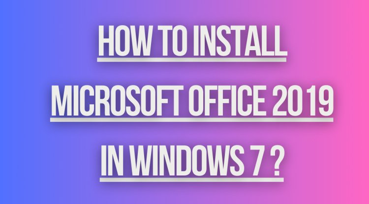 how to install microsoft office 2019 in windows 7 ? - Softwarelinkers ...